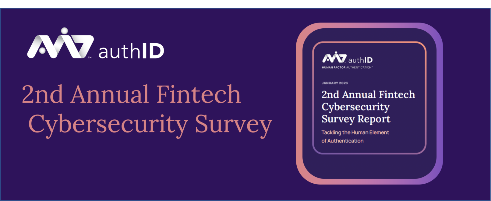 authID 2nd Annual Fintech Cybersecurity Survey Report - authID